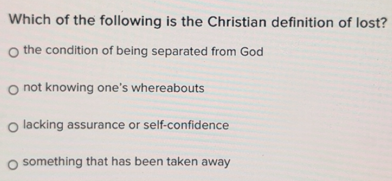 Solved: Which of the following is the Christian definition of lost? the ...