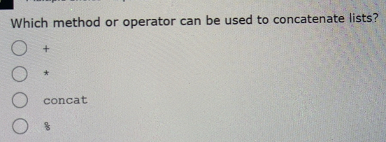 Solved: Which method or operator can be used to concatenate lists ...