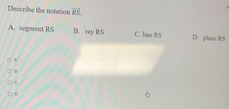 Solved: Describe the notation vector RS. P A. segment RS B. ray RS C ...