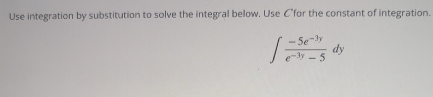 Solved: Use integration by substitution to solve the integral below ...