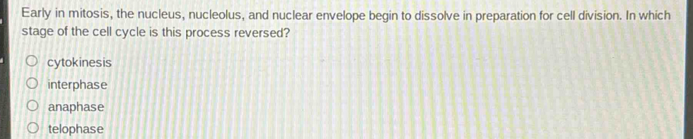 Solved: Early in mitosis, the nucleus, nucleolus, and nuclear envelope ...