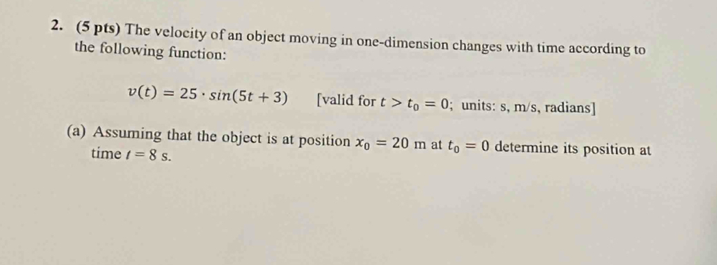 Solved: The velocity of an object moving in one-dimension changes with ...