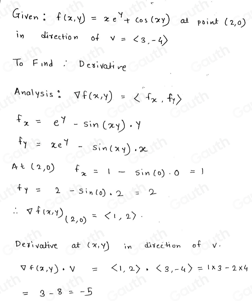 Solved: Find the derivative of f(x,y)=xe^y+cos (xy) at the point (2,0 ...