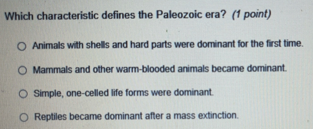 Solved: Which characteristic defines the Paleozoic era? (1 point ...
