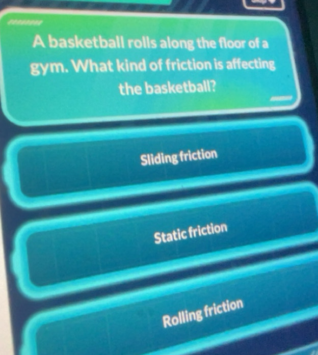 Solved: A basketball rolls along the floor of a gym. What kind of ...