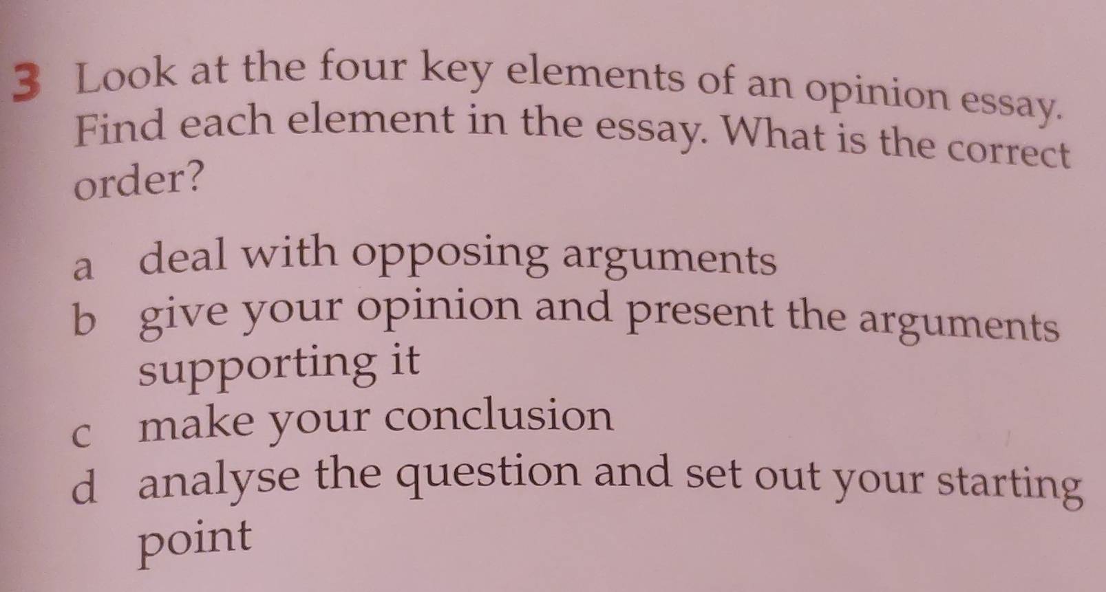Risolto:Look at the four key elements of an opinion essay. Find each ...