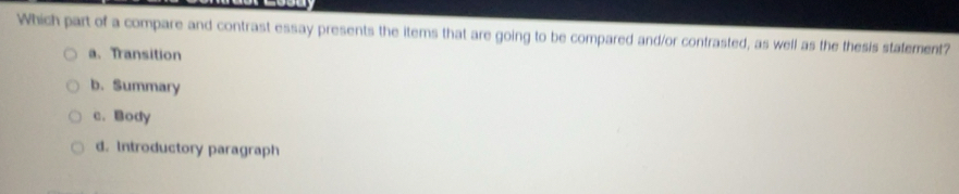Solved: Which part of a compare and contrast essay presents the items ...