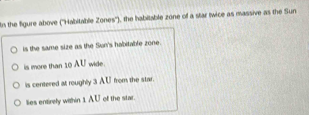 Solved: In the figure above (''Habitable Zones''), the habitable zone ...