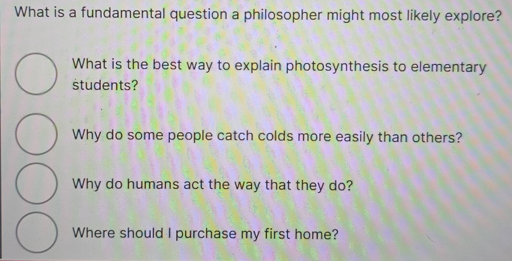 Solved: What is a fundamental question a philosopher might most likely ...