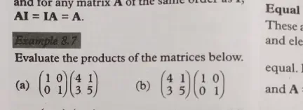 Solved: and for any matrix A of the sam Equal AI=IA=A. These : Example ...