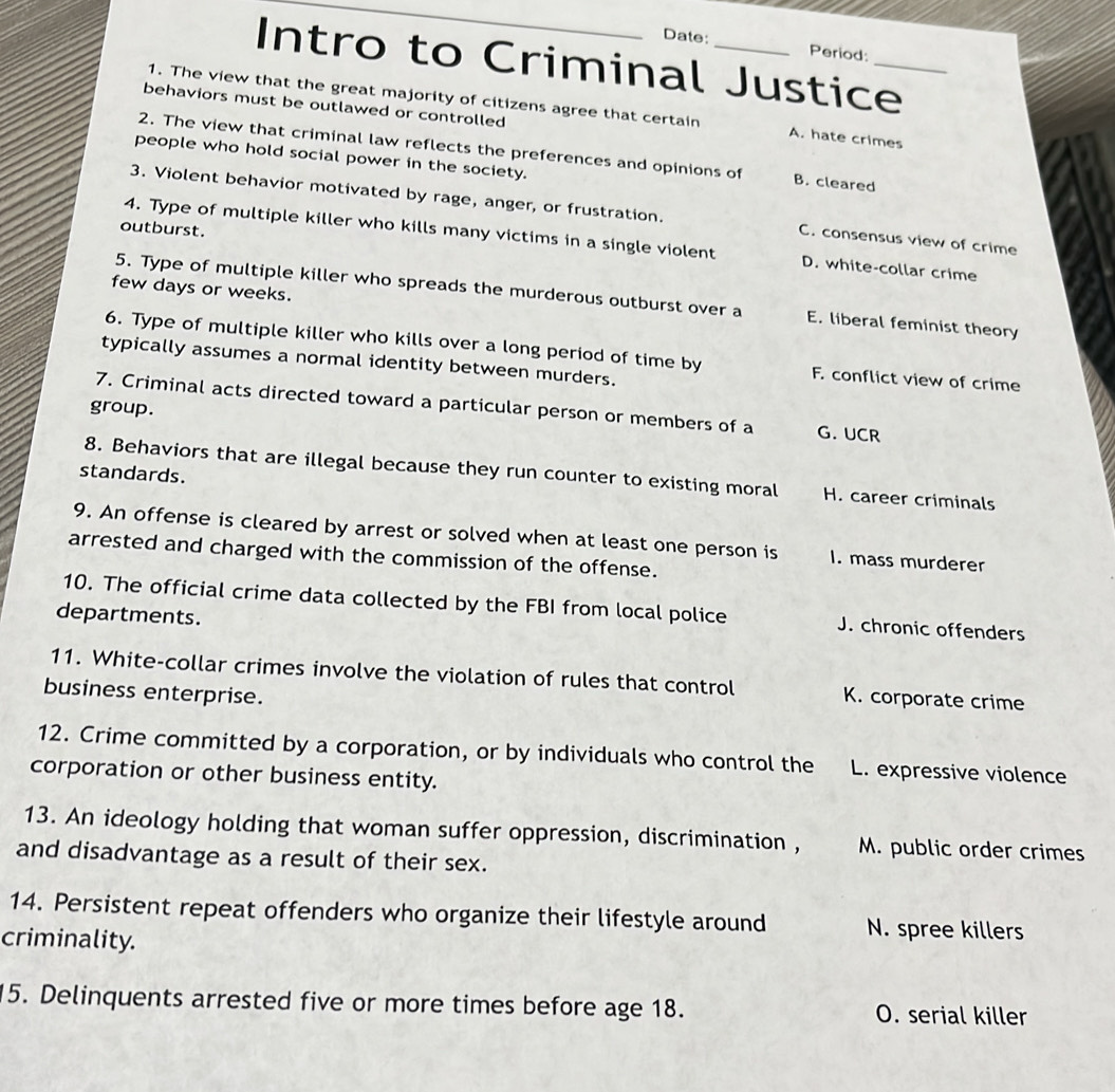 Solved: Date: Period: Intro to Criminal Justice_ 1. The view that the ...