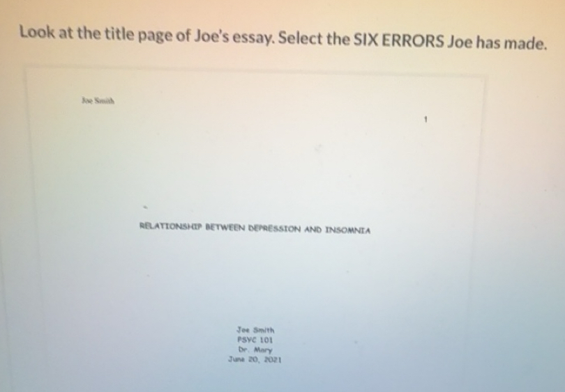 Solved: Look at the title page of Joe's essay. Select the SIX ERRORS ...