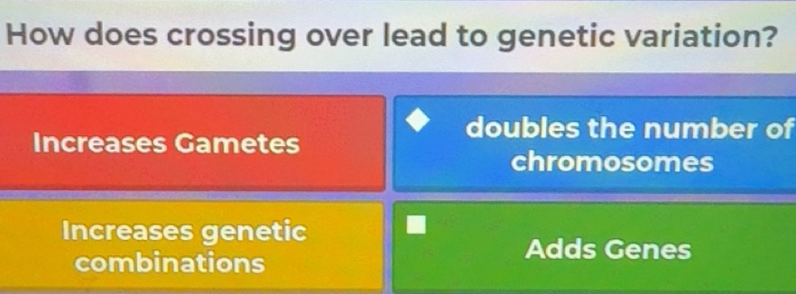 Solved: How does crossing over lead to genetic variation? doubles the ...
