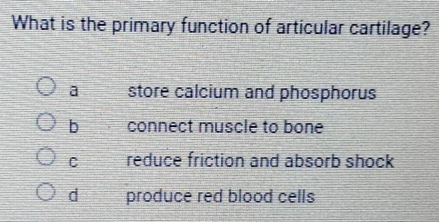 Solved: What is the primary function of articular cartilage? ā store ...