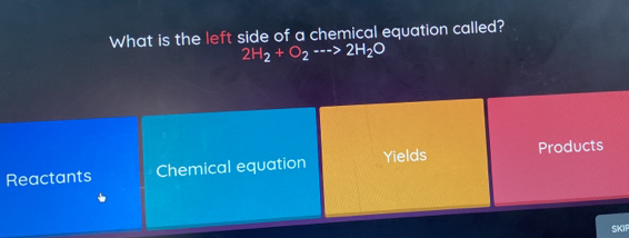Solved: What is the left side of a chemical equation called? 2H_2+O_2 ...