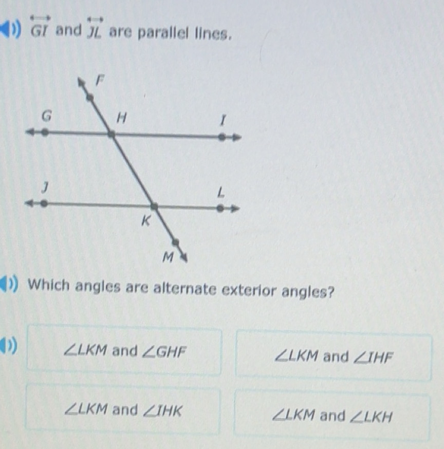 Solved: overleftrightarrow GI and overleftrightarrow JL are parallel ...