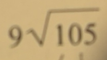 Solved: 9sqrt(105) [Math]