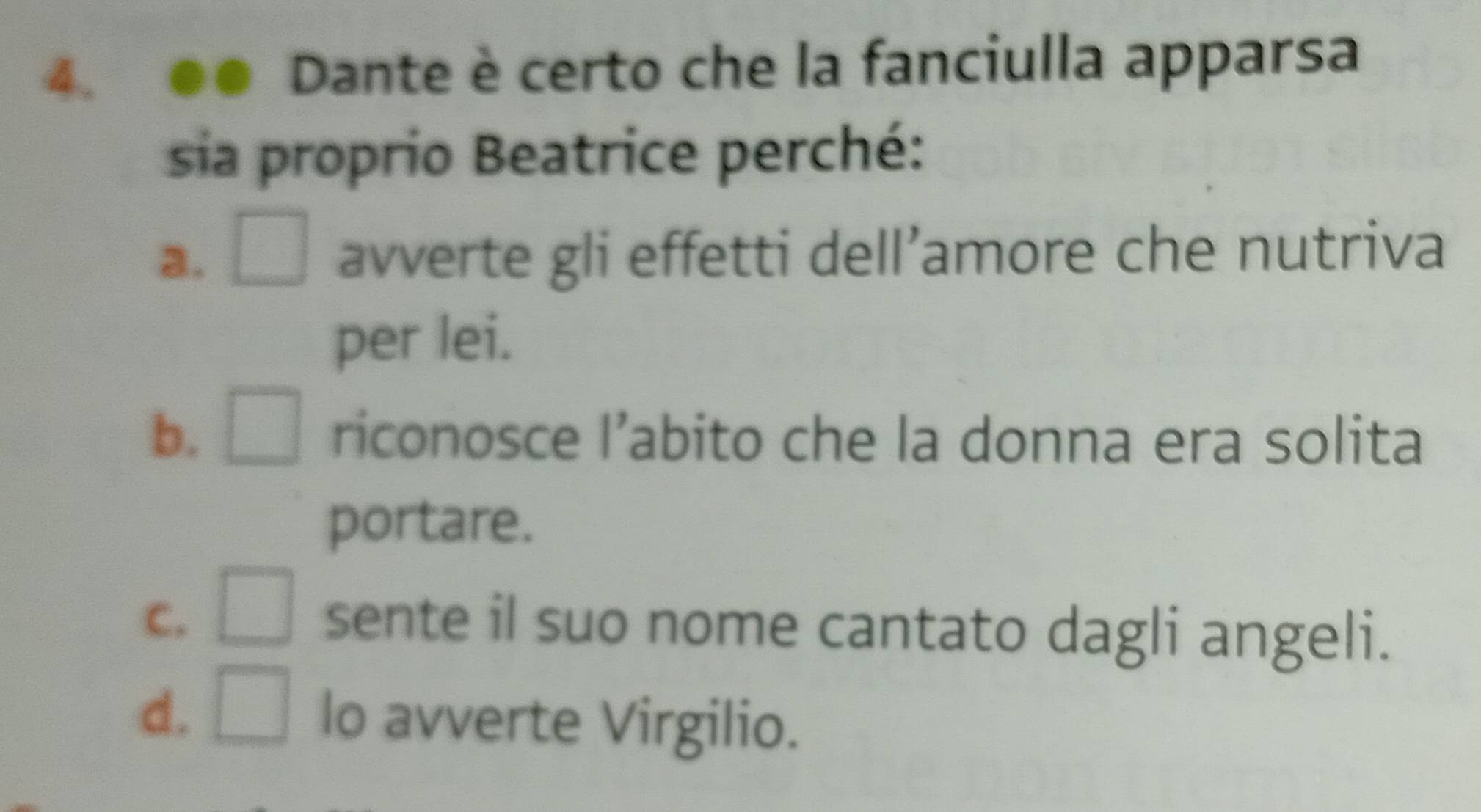Risolto:4, Dante è certo che la fanciulla apparsa sia proprio Beatrice perché: a. avverte gli ef