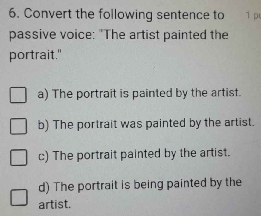 Resuelto:Convert the following sentence to 1 p passive voice: "The ...