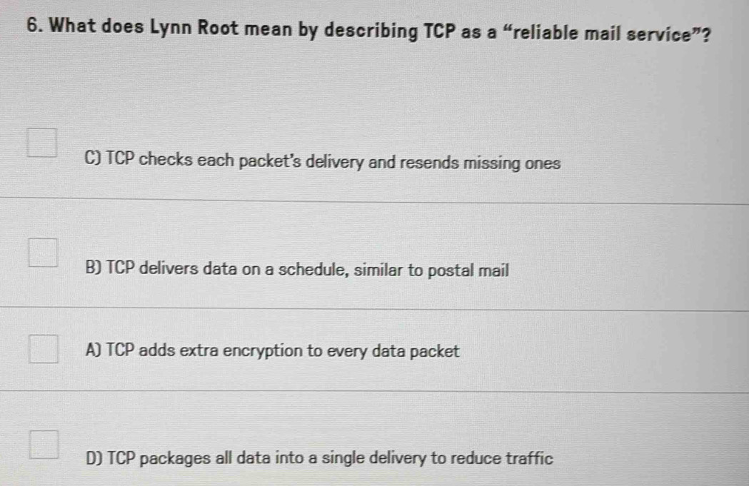 Solved: What does Lynn Root mean by describing TCP as a “reliable mail ...