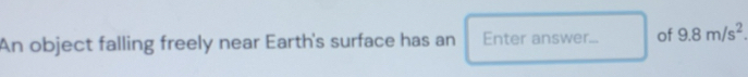 Solved: An object falling freely near Earth's surface has an Enter ...