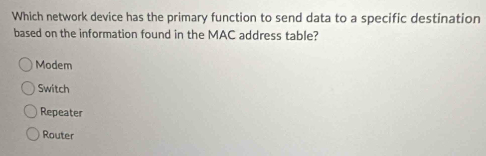 Solved: Which network device has the primary function to send data to a ...