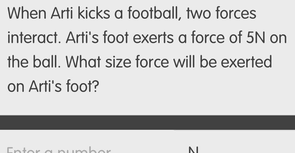 Solved: When Arti kicks a football, two forces interact. Arti's foot ...
