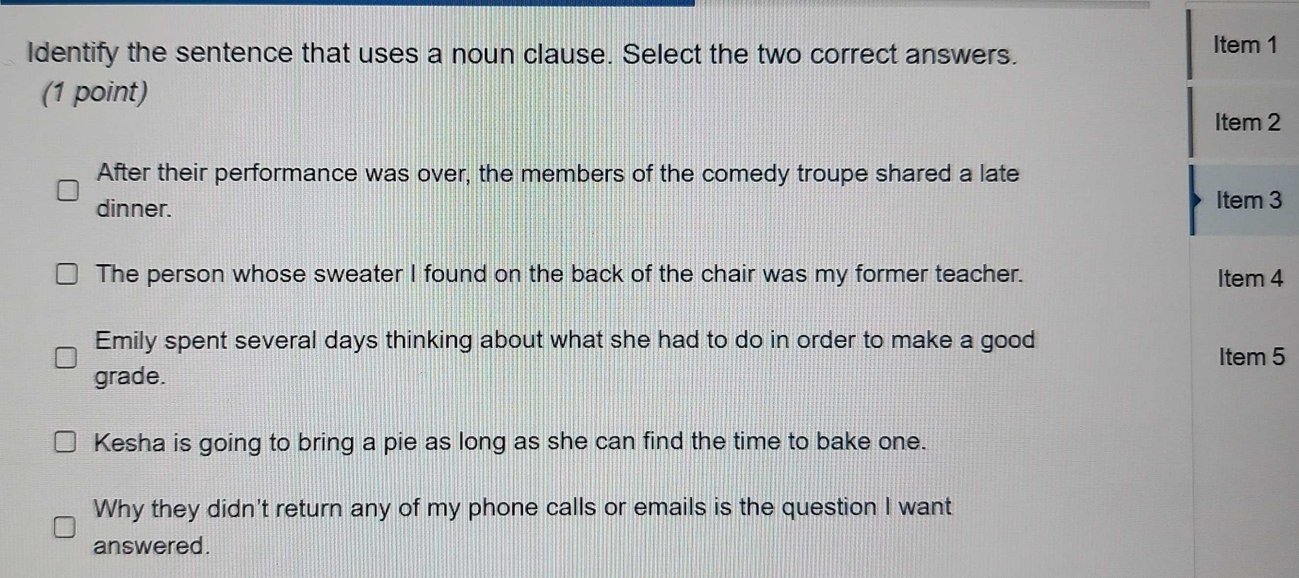 Solved: Identify the sentence that uses a noun clause. Select the two ...