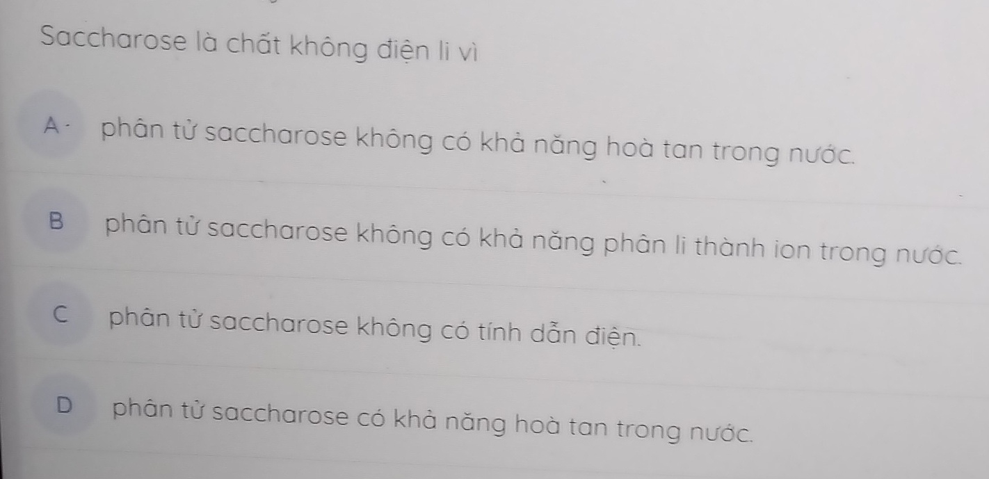Giải quyết:Saccharose là chất không điện li vì A phân tử saccharose ...