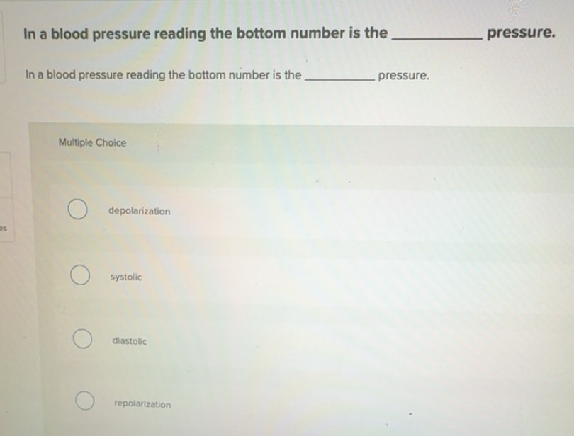 Solved: In a blood pressure reading the bottom number is the_ pressure ...
