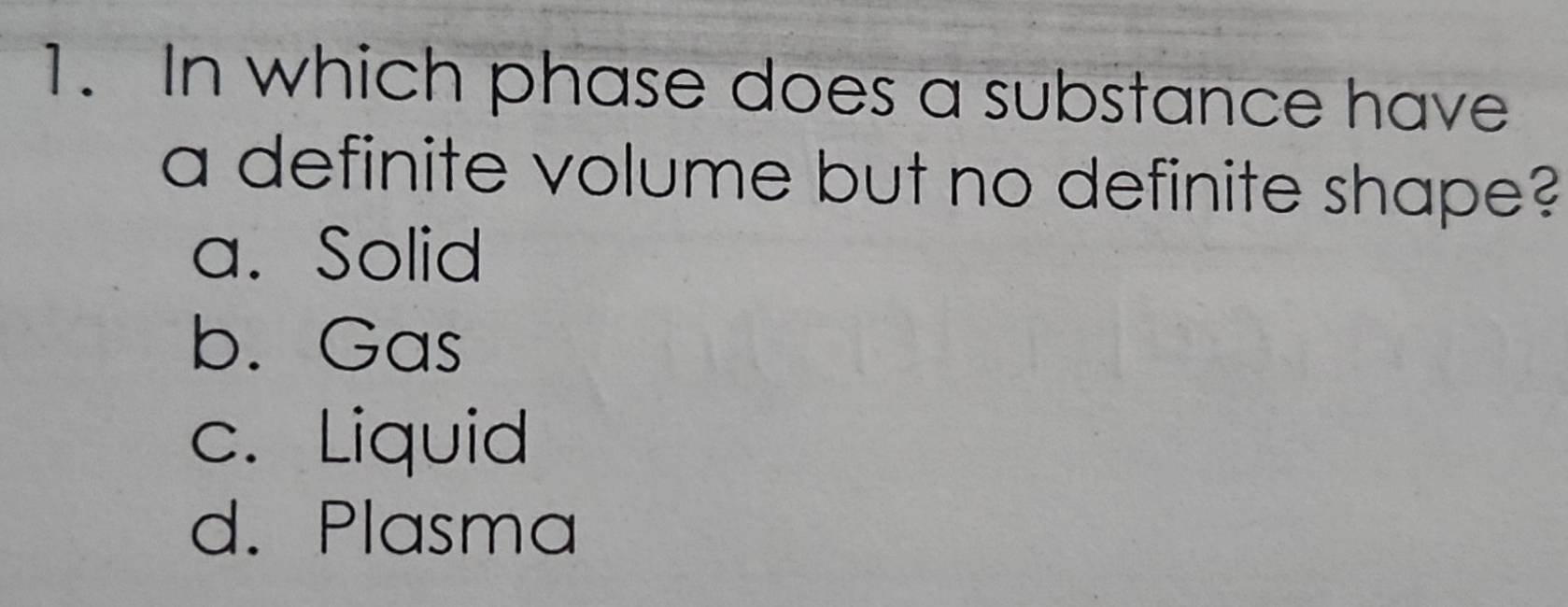 Solved: In which phase does a substance have a definite volume but no ...
