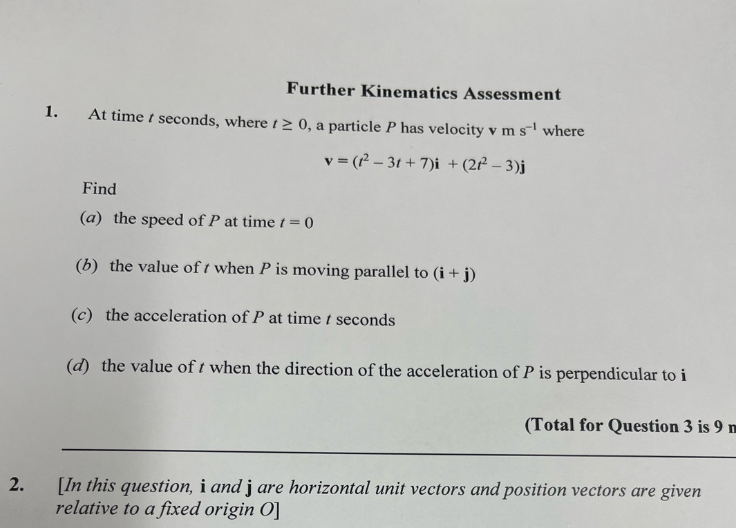 Solved: Further Kinematics Assessment 1. At time t seconds, where t≥ 0 , a particle P has ...