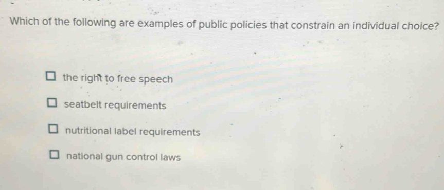 Which of the following are examples of public policies that constrain ...