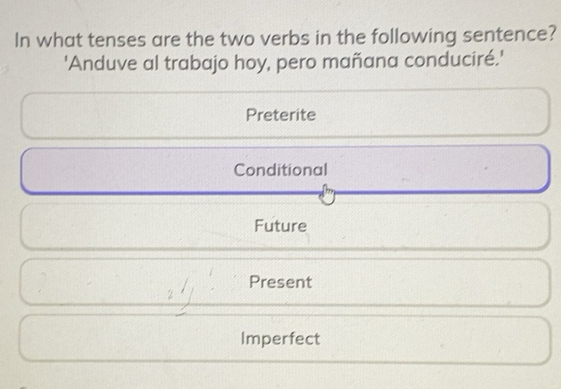 Solved: In what tenses are the two verbs in the following sentence ...