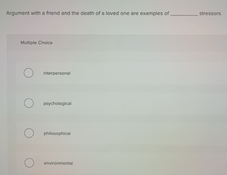 Solved: Argument with a friend and the death of a loved one are ...