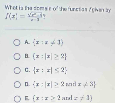Solved: What is the domain of the function f given by f(x)= (sqrt(x^2-4 ...