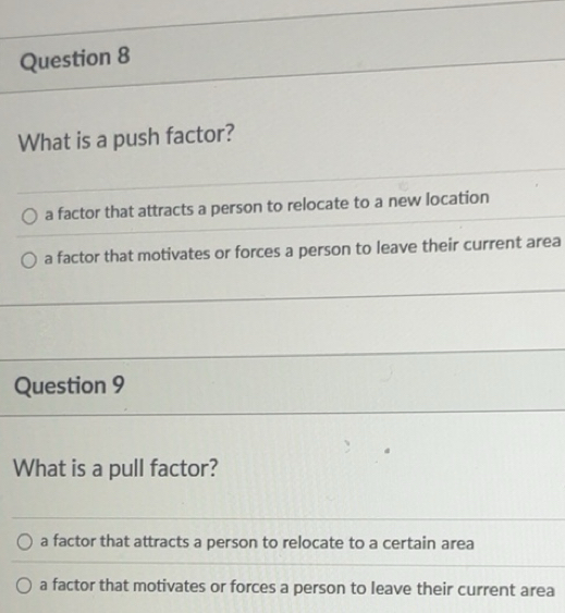 Solved: What is a push factor? a factor that attracts a person to ...