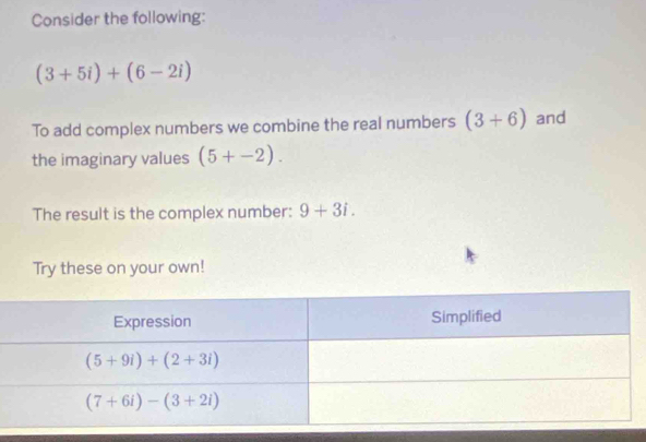 Solved: Consider the following: (3+5i)+(6-2i) To add complex numbers we ...