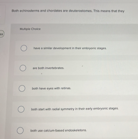 Solved: Both echinoderms and chordates are deuterostomes. This means ...