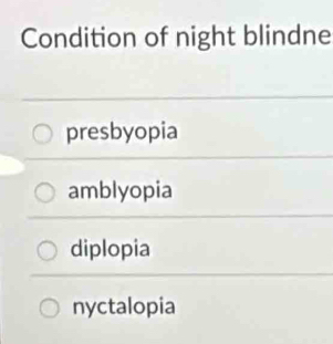 Solved: Condition of night blindne presbyopia amblyopia diplopia ...