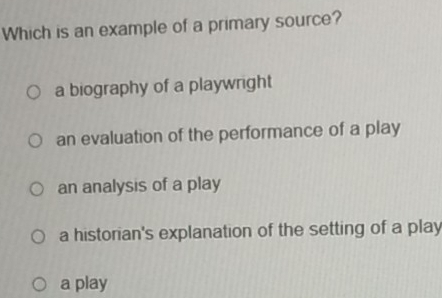 Solved: Which is an example of a primary source? a biography of a ...