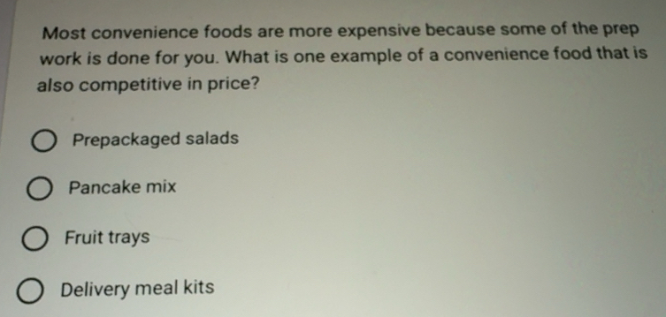 Solved: Most convenience foods are more expensive because some of the ...