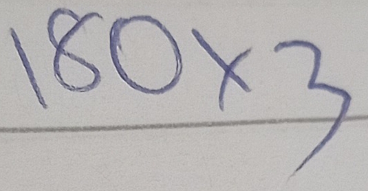Solved: 180* 3 [Math]