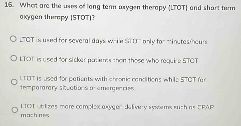 Solved: What are the uses of long term oxygen therapy (LTOT) and short ...