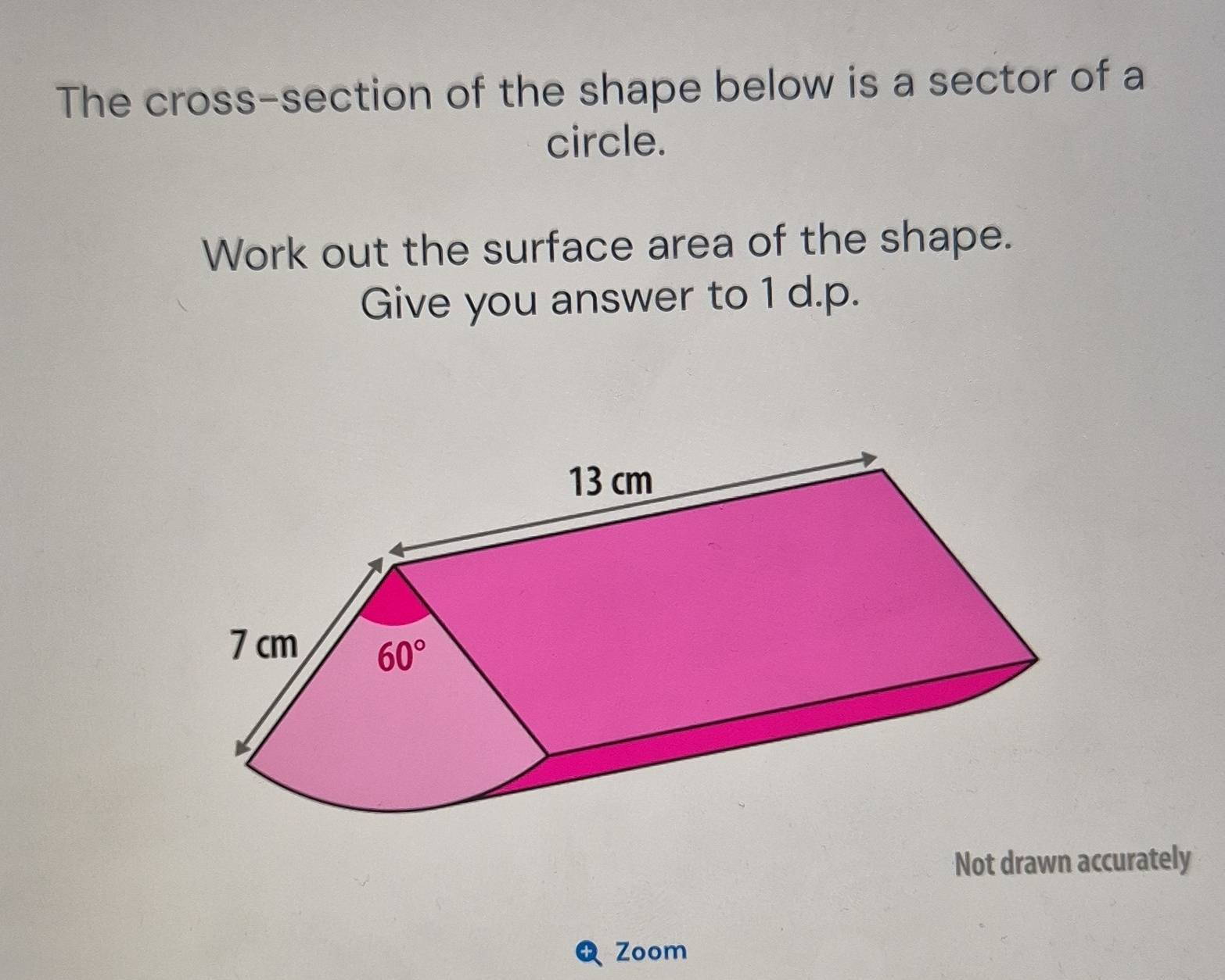 Solved: The cross-section of the shape below is a sector of a circle ...