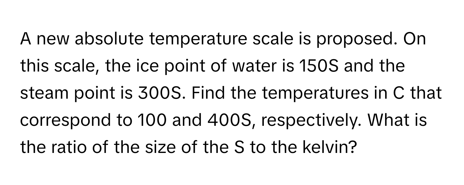 Solved: A new absolute temperature scale is proposed. On this scale ...
