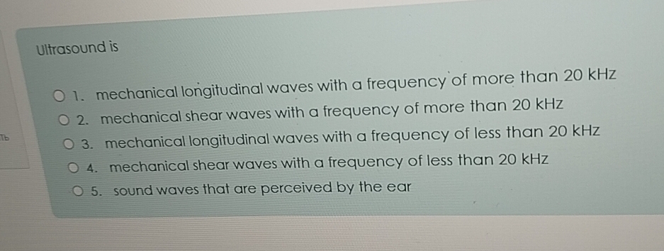 Gelöst:Ultrasound is 1. mechanical longitudinal waves with a frequency ...