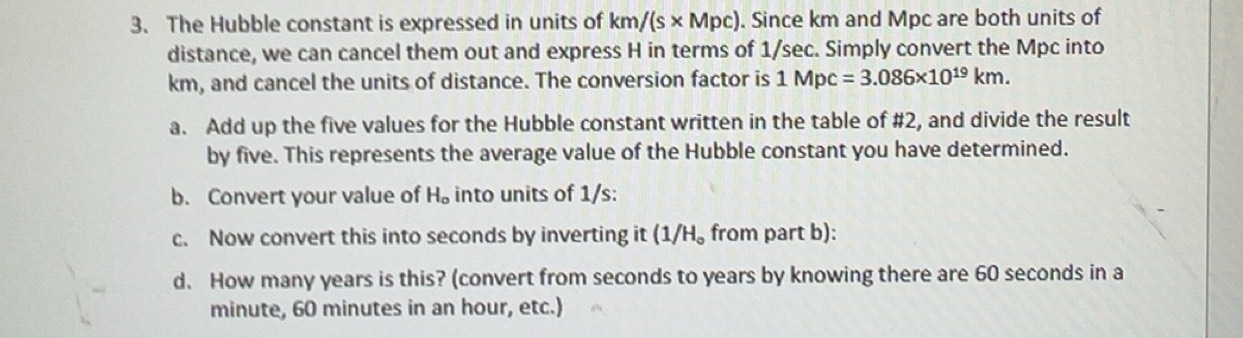 Solved: The Hubble constant is expressed in units of km/(s* Mpc). Since ...