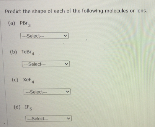 Solved: Predict the shape of each of the following molecules or ions ...