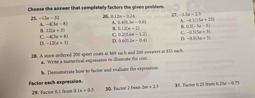 Solved: Choose the answer that completely factors the given problem. 25 ...